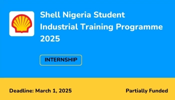 SHELL NIGERIA STUDENT INDUSTRIAL TRAINING AND INTERNSHIP PROGRAMME 2025 ...